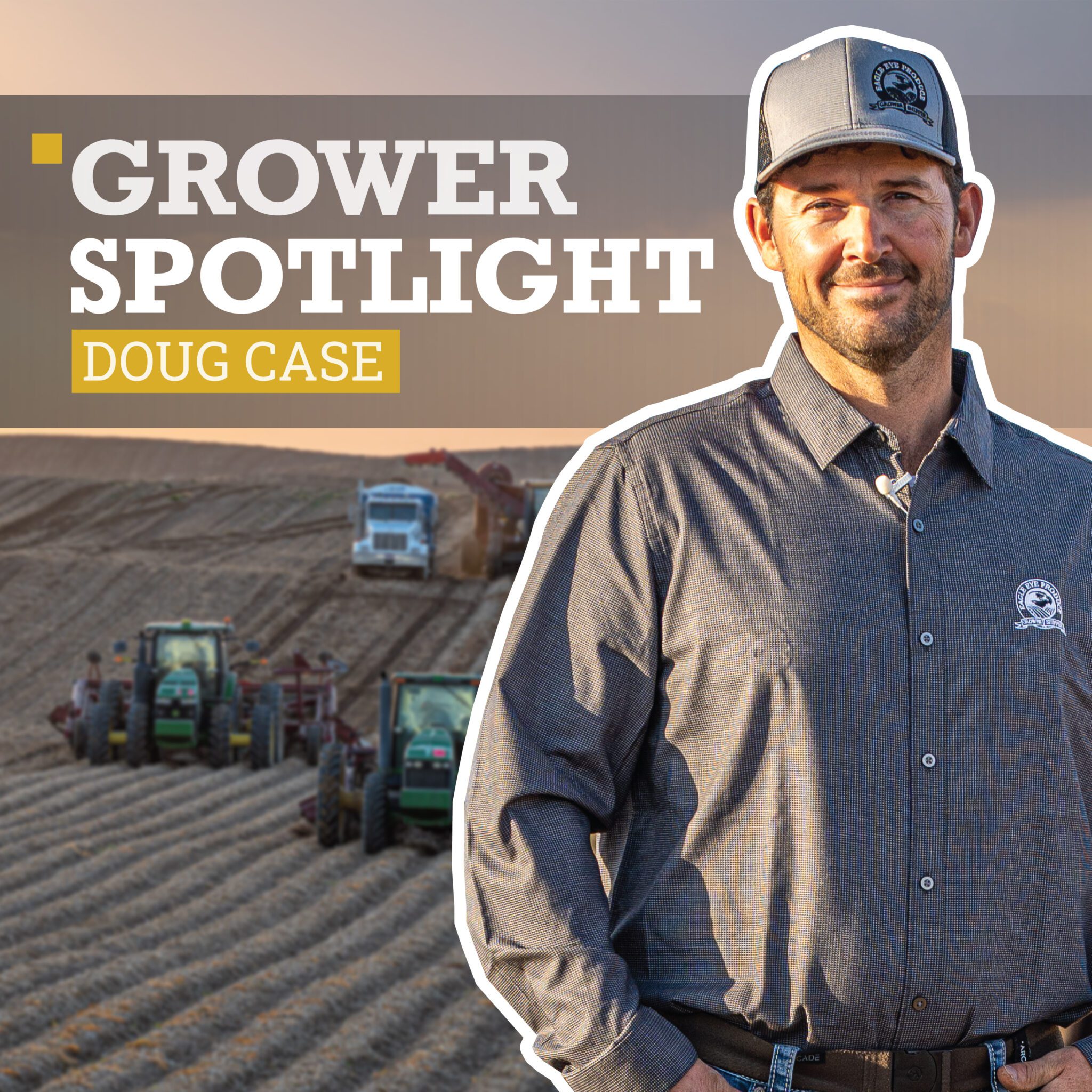 Grower Spotlight | Doug Case - Eagle Eye Produce